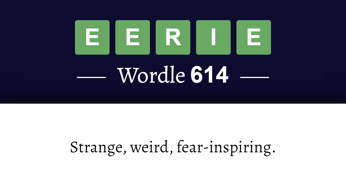 What Does EERIE Mean In Wordle 614 23rd February 2023 what-does-eerie-mean-in-wordle-614-23rd-february-2023