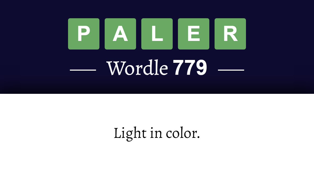 What does ‘PALER’ mean in Wordle 779? (7th August 2023)